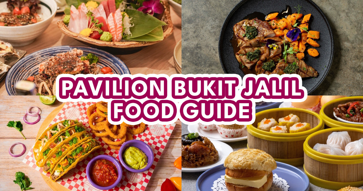 10 makan places in Pavilion Bukit Jalil that you probably haven’t tried ...