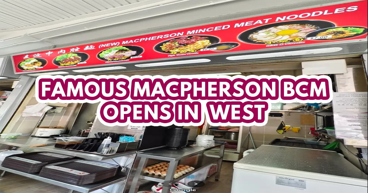Famous Macpherson minced meat noodle is opening 5th outlet in ...
