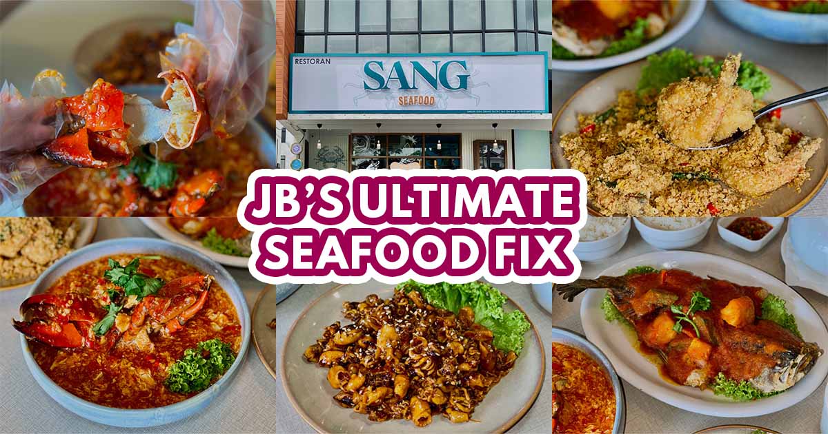 SANG Seafood: JB’s 1st halal chilli crab destination featuring ...