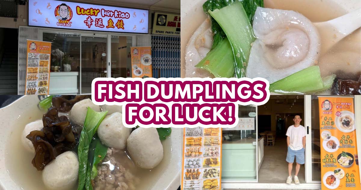Lucky Her Kiao opens with fish dumplings from 3rd-gen noodle hawker ...