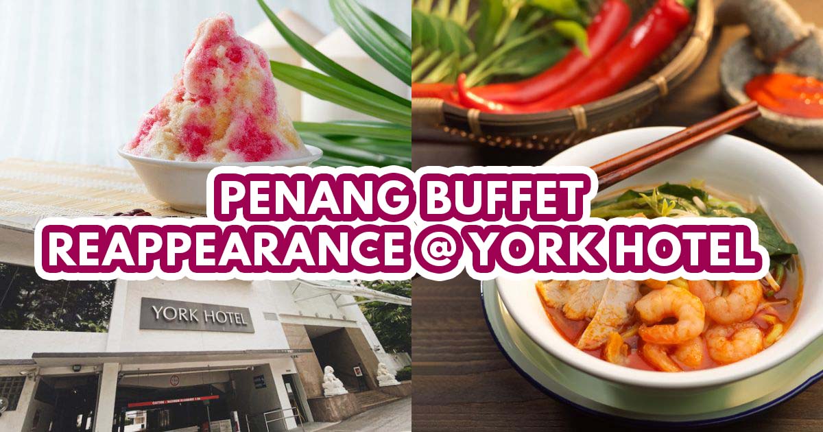 York Hotel redebuts its Penang Buffet - Limited Time only